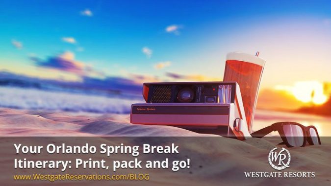 Your Orlando Spring Break 2020 Itinerary: Print, pack and go!