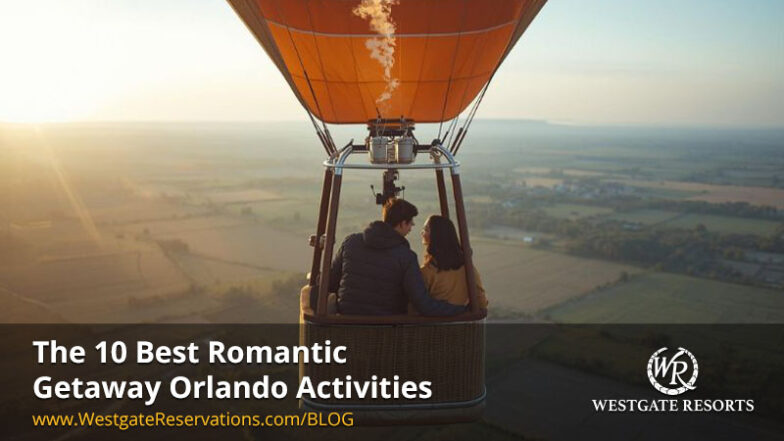 Your Ultimate Guide to the 10 Best Romantic Getaway Orlando Activities