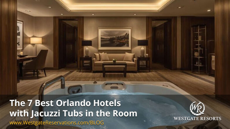 The 7 BEST Orlando Hotels with Jacuzzi Tubs in the Room