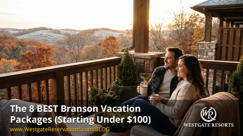 The 8 BEST Branson Vacation Packages (Starting Under $100) | Westgate ...